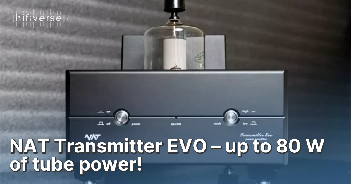 NAT Transmitter EVO – up to 80 W of tube power! - Hifiverse