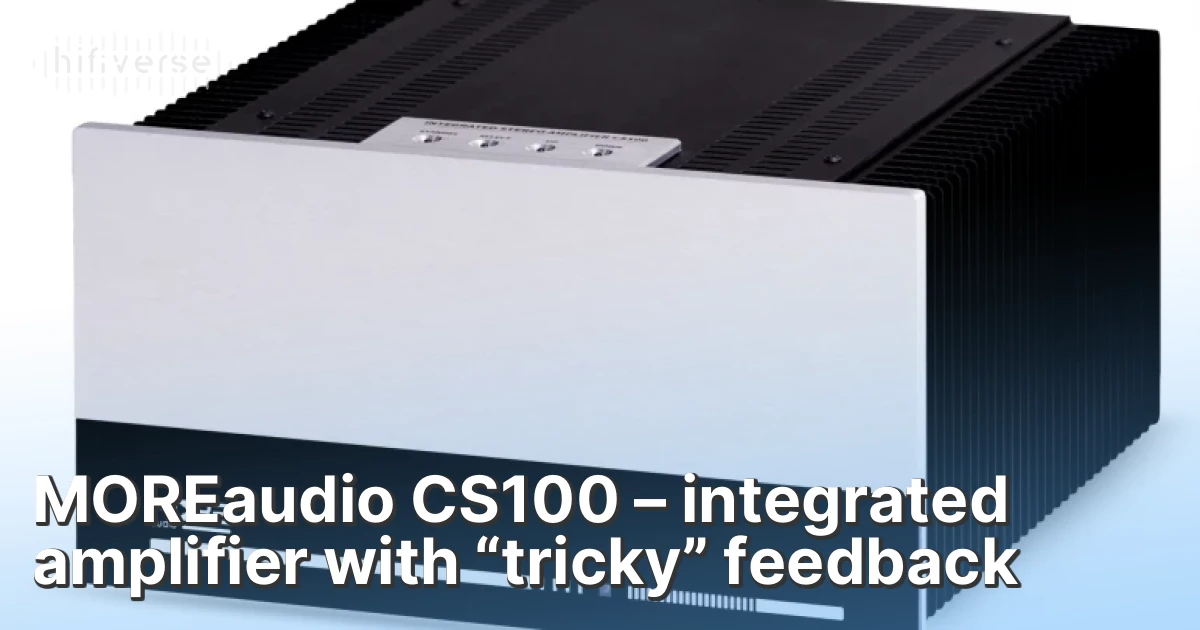 MOREaudio CS100 – integrated amplifier with “tricky” feedback - Hifiverse