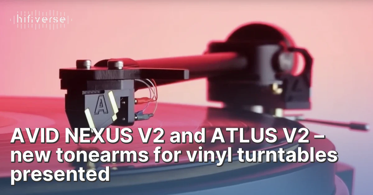 AVID NEXUS V2 and ATLUS V2 – new tonearms for vinyl turntables ...