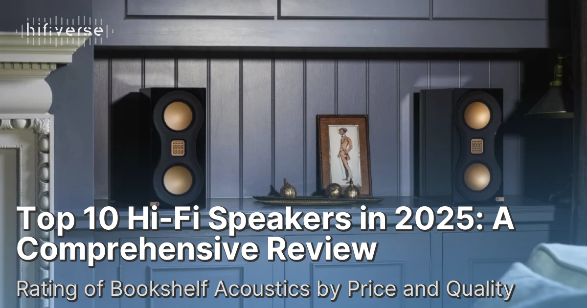 Top 10 Hi-Fi Speakers in 2025: A Comprehensive Review. Rating of ...