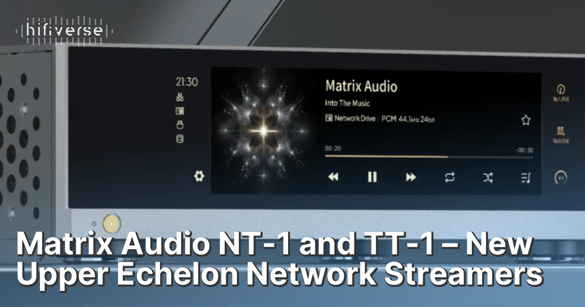 Matrix Audio NT-1 and TT-1 – New Upper Echelon Network Streamers ...