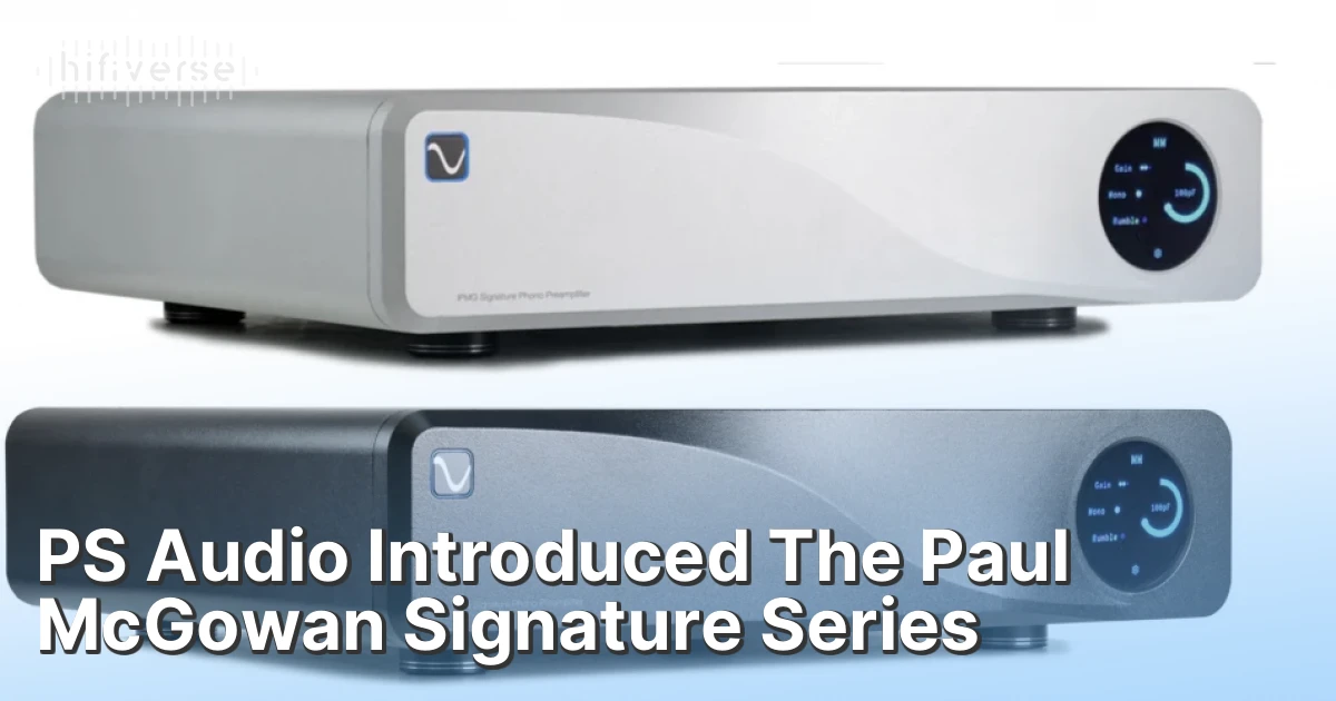 PS Audio Introduced The Paul McGowan Signature Series - Hifiverse