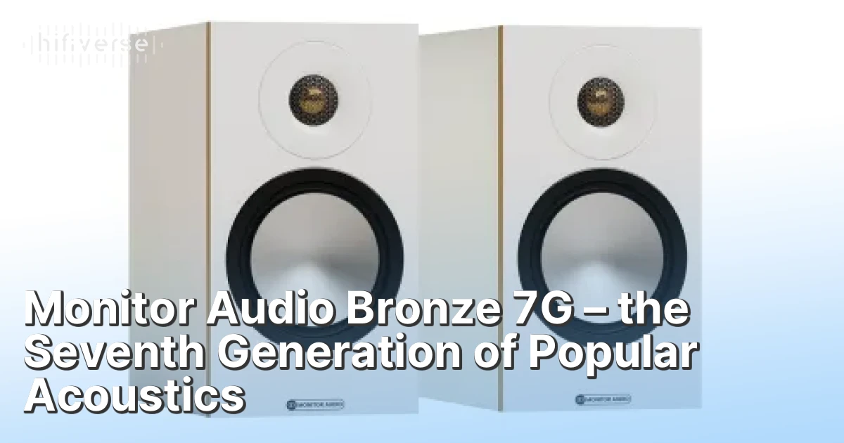 Monitor Audio Bronze 7G – the Seventh Generation of Popular Acoustics ...