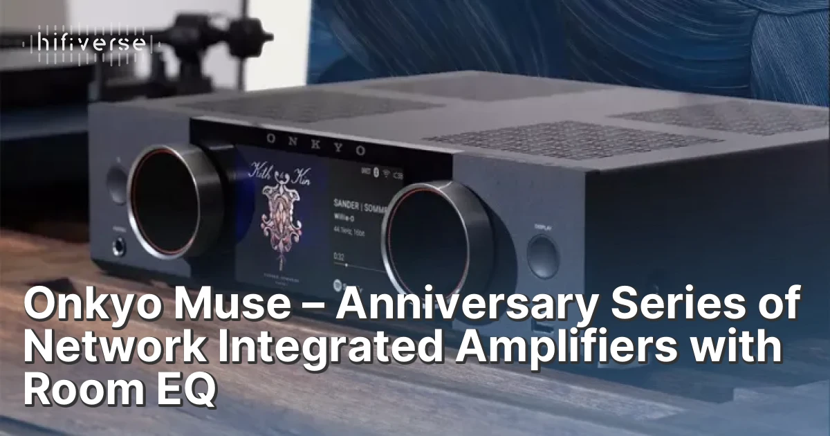 Onkyo Muse – Anniversary Series of Network Integrated Amplifiers with ...