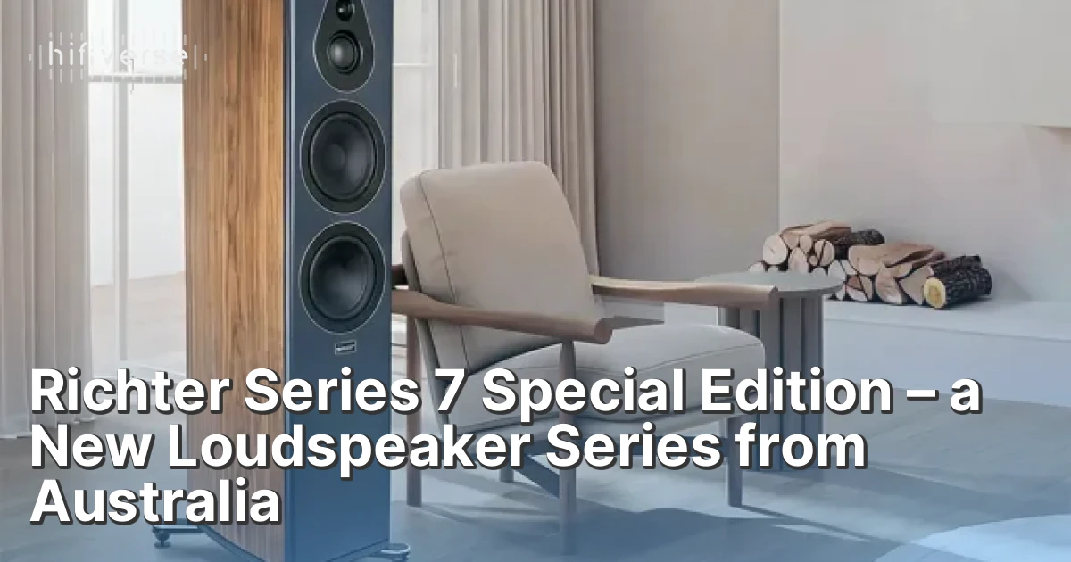 Richter Series 7 Special Edition – a New Loudspeaker Series from ...
