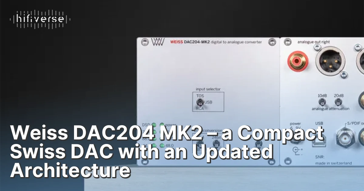 Weiss DAC204 MK2 – a Compact Swiss DAC with an Updated Architecture ...